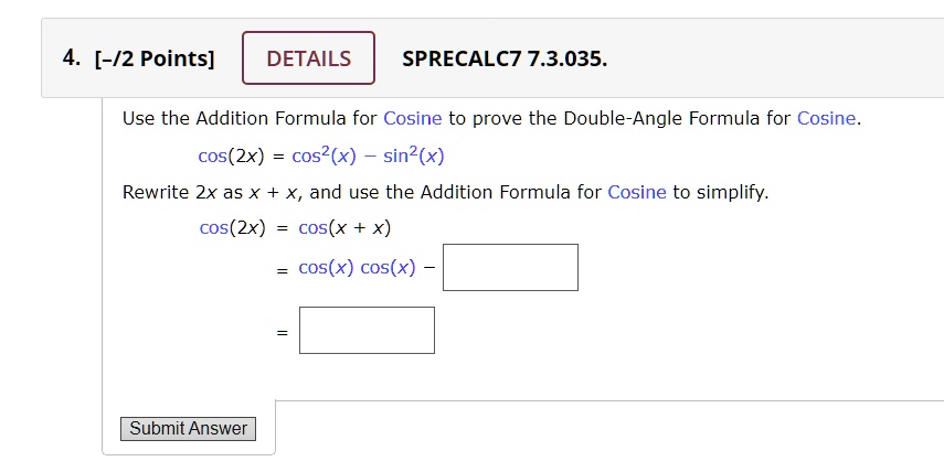 SOLVED: Texts: Trig. Equations and Double Angle (Precalculus) 4. [-/2 ... SOLVED: Texts: Trig. Equations and Double Angle (Precalculus) 4. [-/2 ...