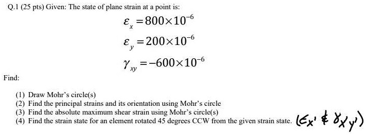 SOLVED: Given: The state of plane strain at a point is: Îµx = 800x10^-6 ...