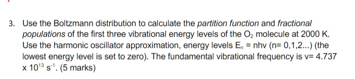 3. Use the Boltzmann distribution to calculate the partition function ...