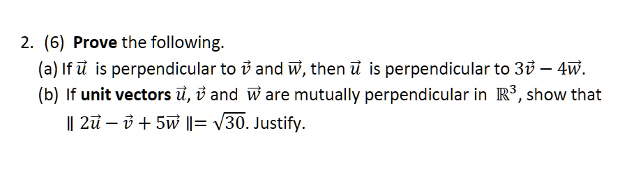 2. (6) Prove the following. (a) If u⃗ is perpendicular to v⃗ and w⃗ ...