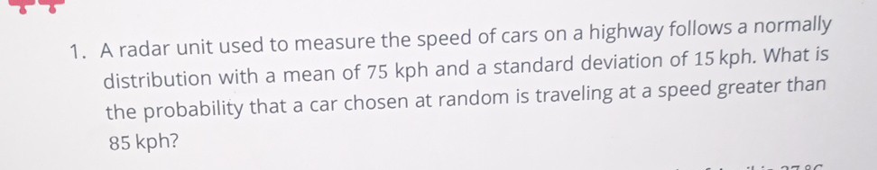 1. A radar unit used to measure the speed of cars on a highway follows ...