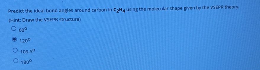 Predict the ideal bond angles around carbon in 𝐂2𝐇4 using the molecular ...