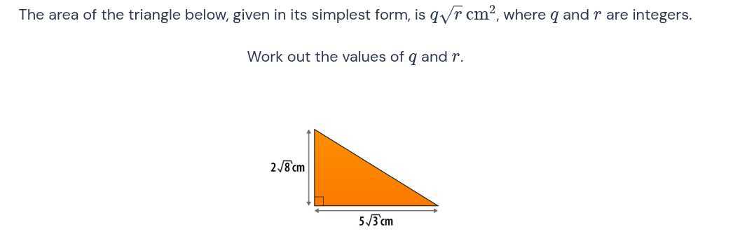 The area of the triangle below, given in its simplest form, is q √(r ...