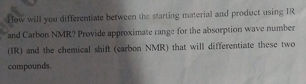 How will you differentiate between the starting material and product ...