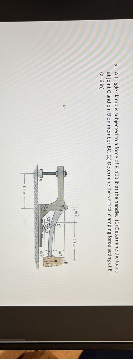 5. A toggle clamp is subjected to a force of F=100 lb at the handle. (1 ...