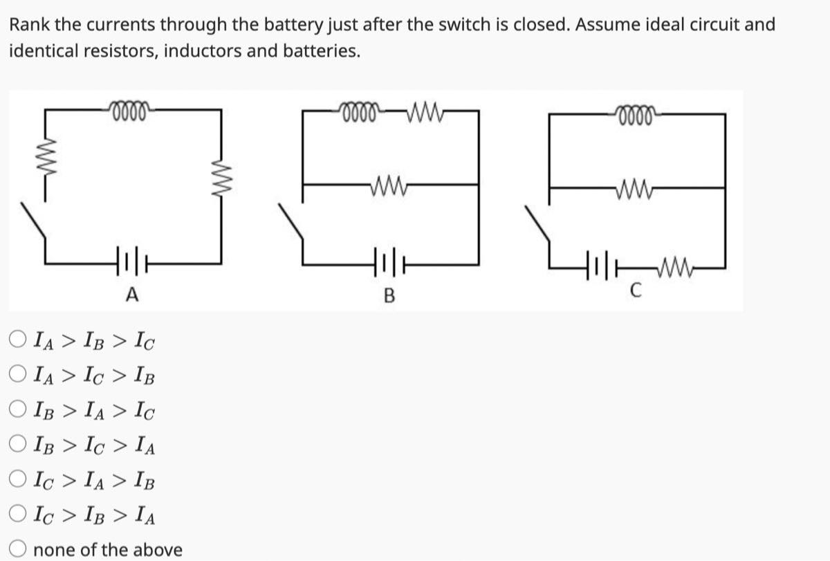 Rank the currents through the battery just after the switch is closed ...