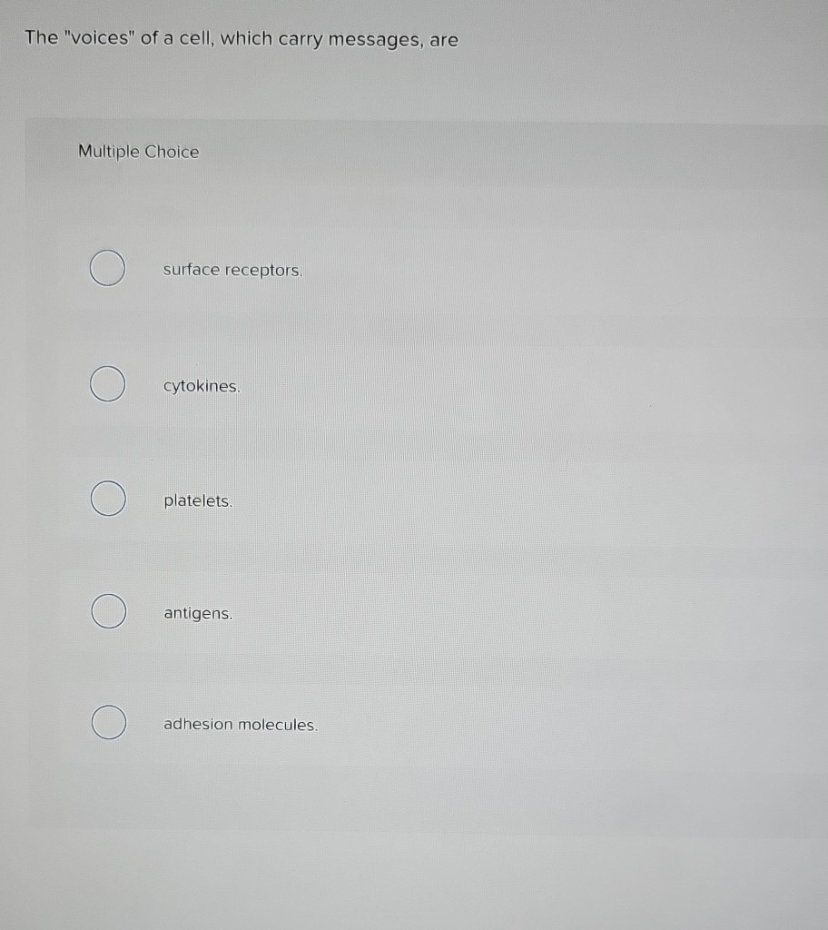 The "voices" of a cell, which carry messages, are Multiple Choice ...