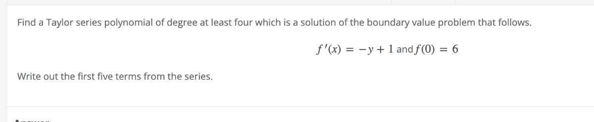 find a taylor series polynomial of degree at least four which is a ...