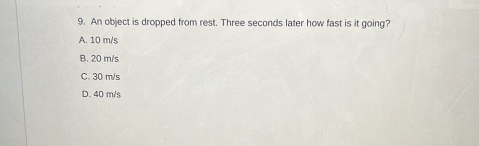 [GET ANSWER] 9. An object is dropped from rest. Three seconds later how ...