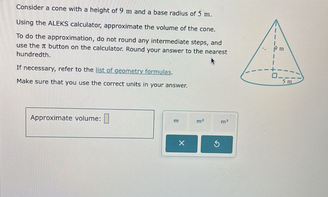 Consider a cone with a height of 9 m and a base radius of 5 m . Using ...
