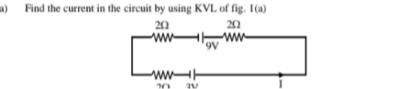 a) Find the current in the circuit by using KVL. of fig. 1(a)