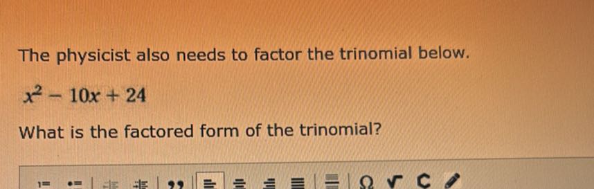 the physicist also needs to factor the trinomial below x2 10 x24 what ...