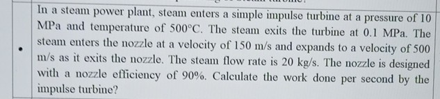 in a steam power plant steam enters a simple impulse turbine at a ...
