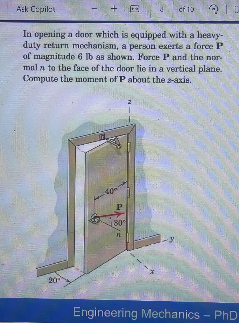 Ask Copilot 8 of 10 In opening a door which is equipped with a heavyduty return mechanism, a ...