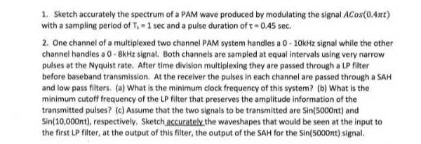 1 sketch accurately the spectrum of a pam wave produced by modulating ...