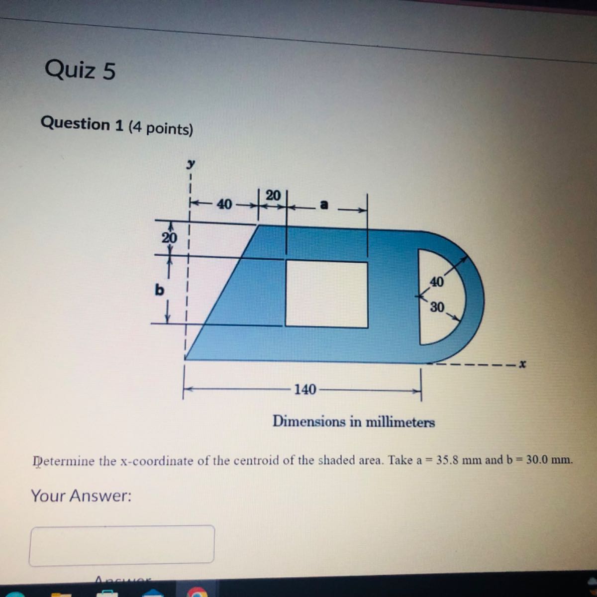 Quiz 5 Question 1 (4 points) Determine the x-coordinate of the centroid ...