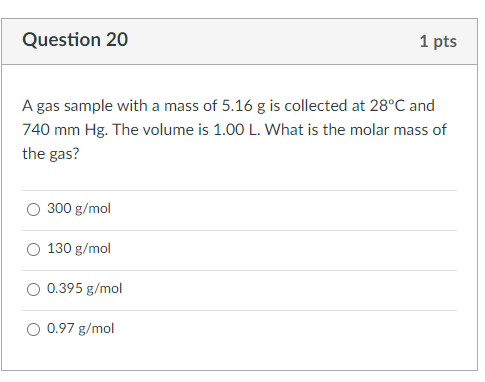 SOLVED: Question 20 1 pts A gas sample with a mass of 5.16 g is ...