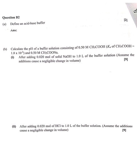 Question B2 (a) Define an acid-base buffer [2] Ans: (b) Calculate the pH of a buffer solution ...