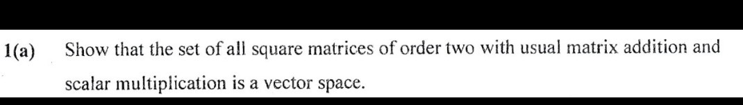 1(a) Show that the set of all square matrices of order two with usual ...