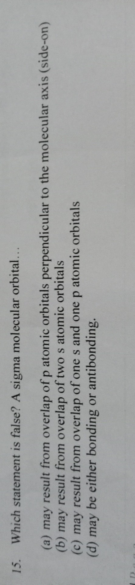 15. Which statement is false? A sigma molecular orbital... (a) may ...