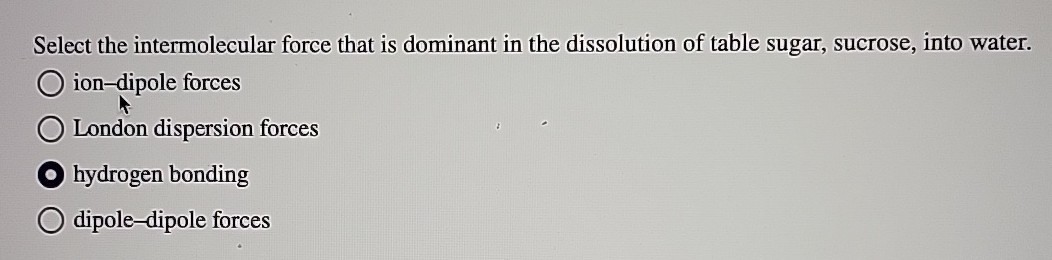 Select the intermolecular force that is dominant in the dissolution of ...