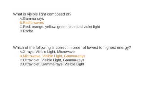 What is visible light composed of? A.Gamma rays B.Radio waves C.Red ...