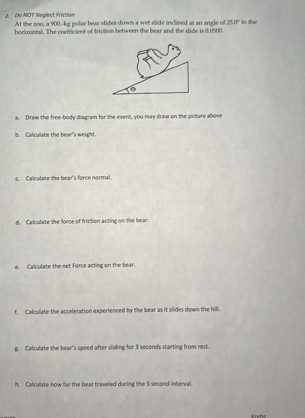 [GET ANSWER] 2. Do NOT Neglect Friction At the zoo, a 900 .-kg polar ...