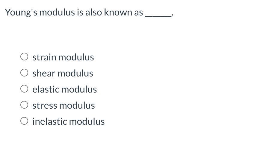 Young's modulus is also known as strain modulus shear modulus elastic ...