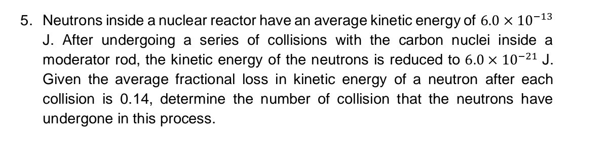 5. Neutrons inside a nuclear reactor have an average kinetic energy of ...