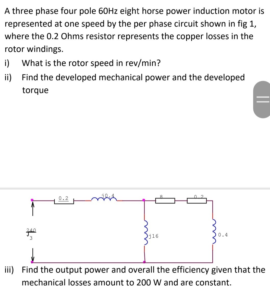 A three phase four pole 60 Hz eight horse power induction motor is ...
