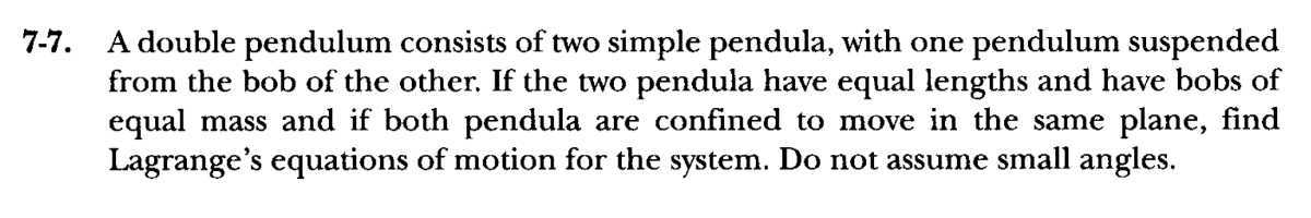 7-7. A double pendulum consists of two simple pendula, with one ...