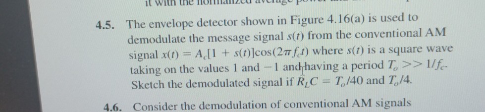 45 the envelope detector shown in figure 416a is used to demodulate the ...