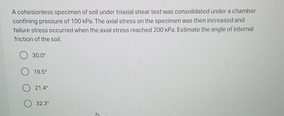 A cohesionless specimen of soil under triaxial shear test was ...