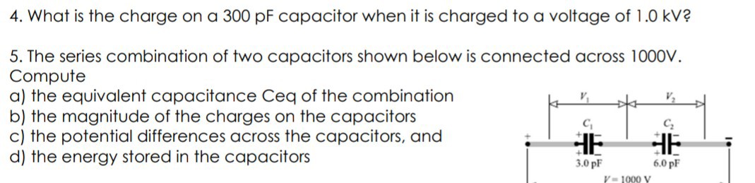 4. What is the charge on a 300 pF capacitor when it is charged to a ...