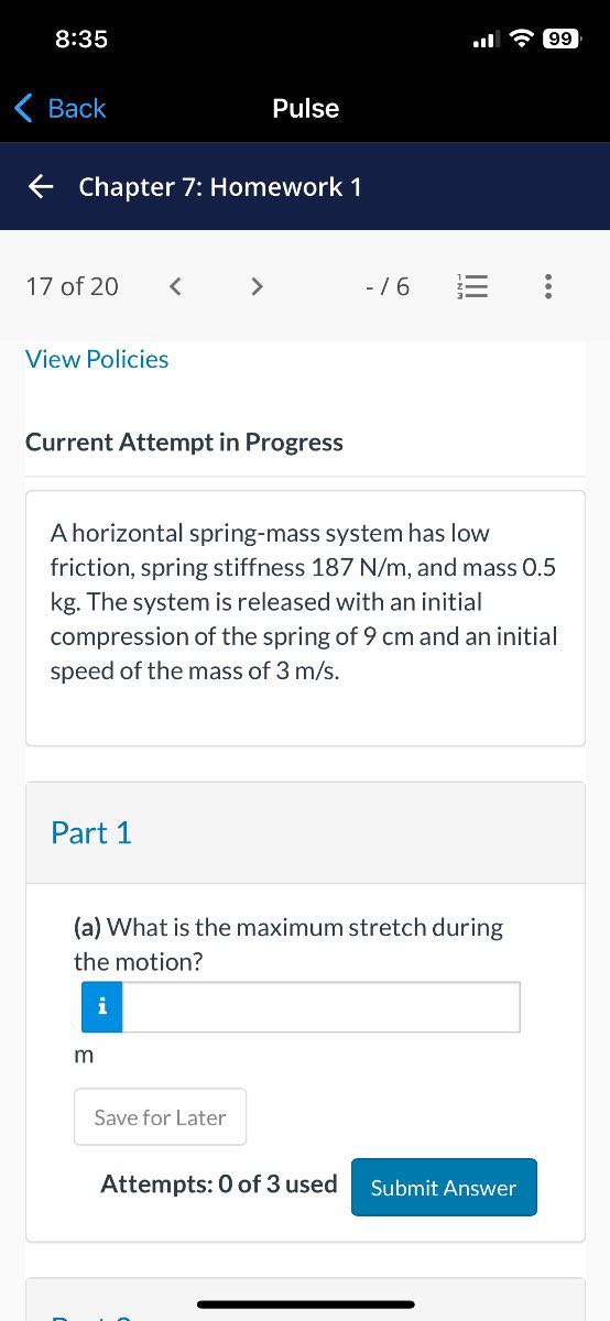 8:35 99 Back Pulse Chapter 7: Homework 1 17 of 20 - / 6 View Policies Current Attempt in ...