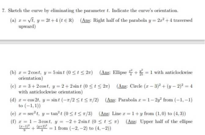 7 sketch the curve by eliminating the parameter t indicate the curves ...