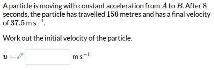 a particle is moving with constant acceleration from a to b after 8 seconds the particle has ...