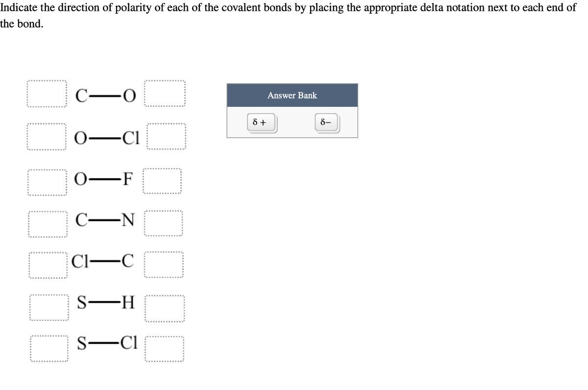 Indicate the direction of polarity of each of the covalent bonds by ...