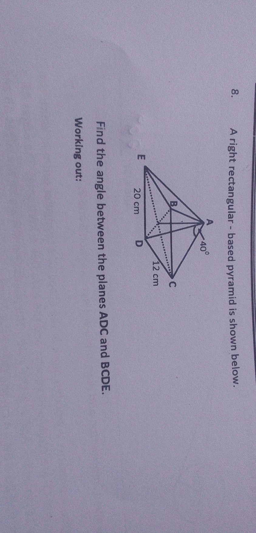8. A right rectangular - based pyramid is shown below. Find the angle between the planes ADC and ...