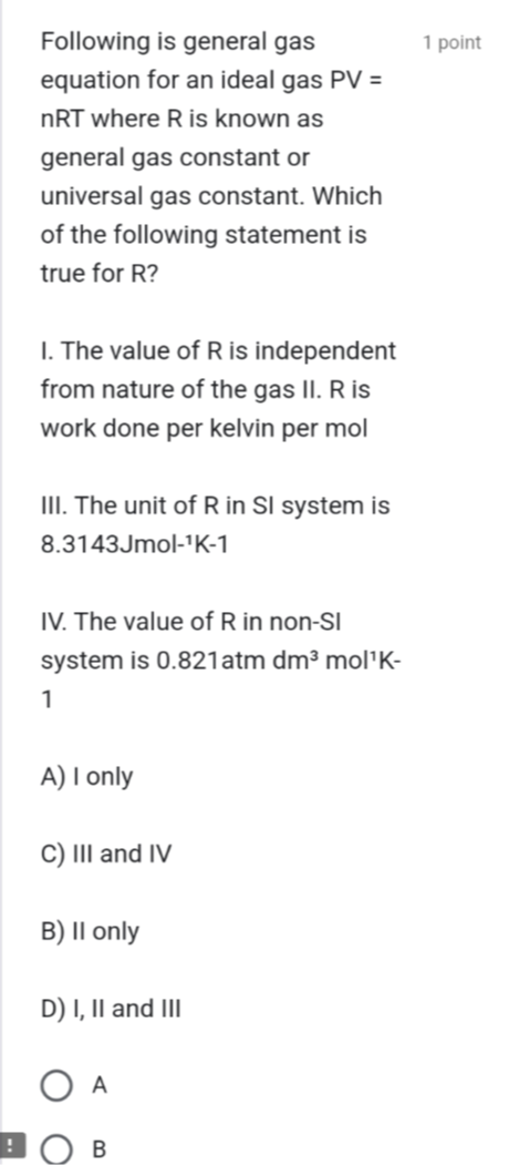 Following is general gas 1 point equation for an ideal gas PV = nRT ...