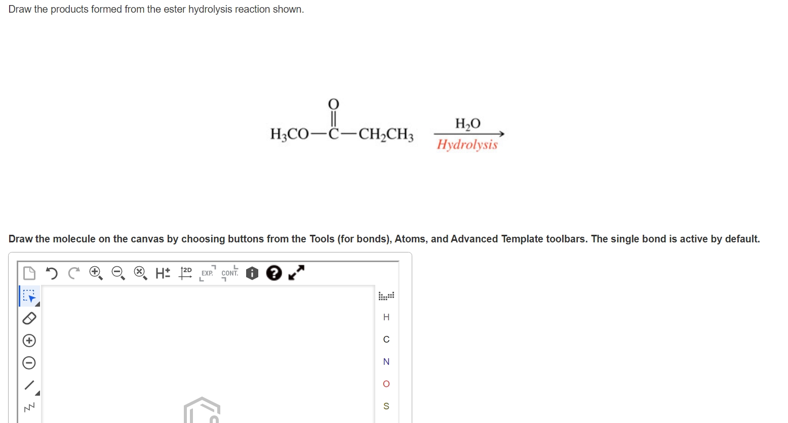 Draw the products formed from the ester hydrolysis reaction shown. H3CO-OC-CH2CH3[ Hydrolysis ...