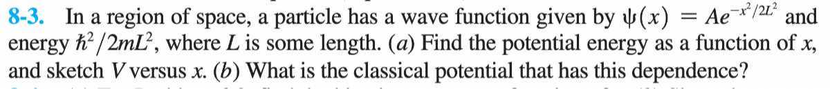 8 3 in a region of space a particle has a wave function given by psixa e x2 2 l2 and energy ...