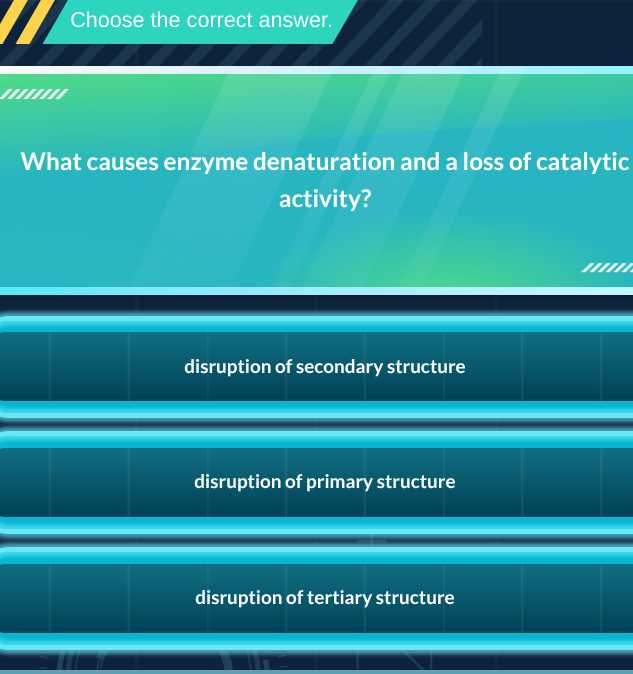 Choose the correct answer. What causes enzyme denaturation and a loss ...