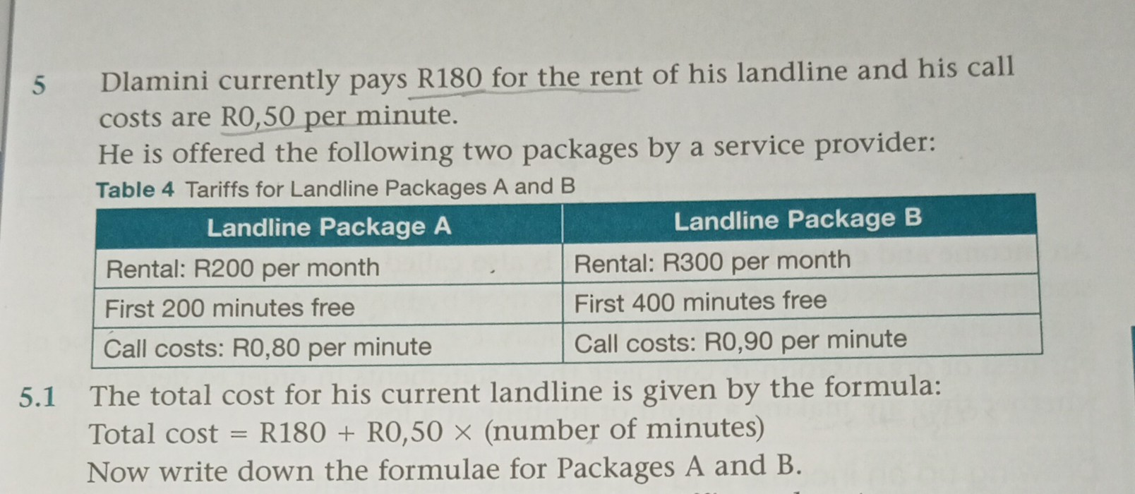 [GET ANSWER] 5 Dlamini currently pays R180 for the rent of his landline ...