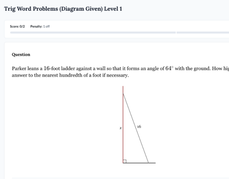Trig Word Problems (Diagram Given) Level 1 Score: 0/2 Penalty: 1 off ...