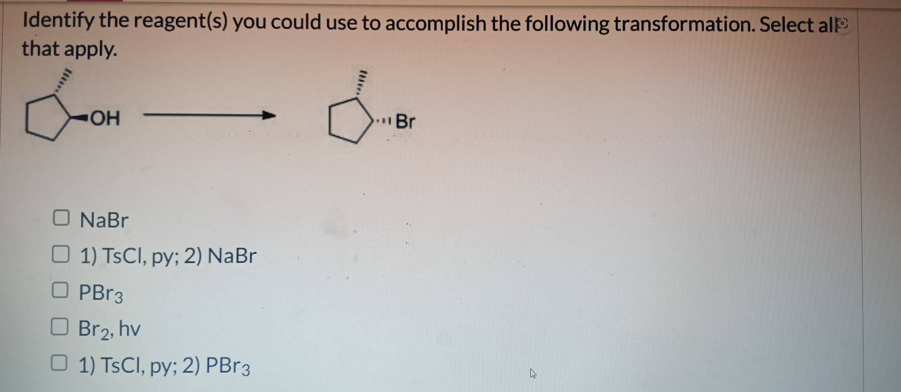 Identify the reagent(s) you could use to accomplish the following transformation. Select alfo ...