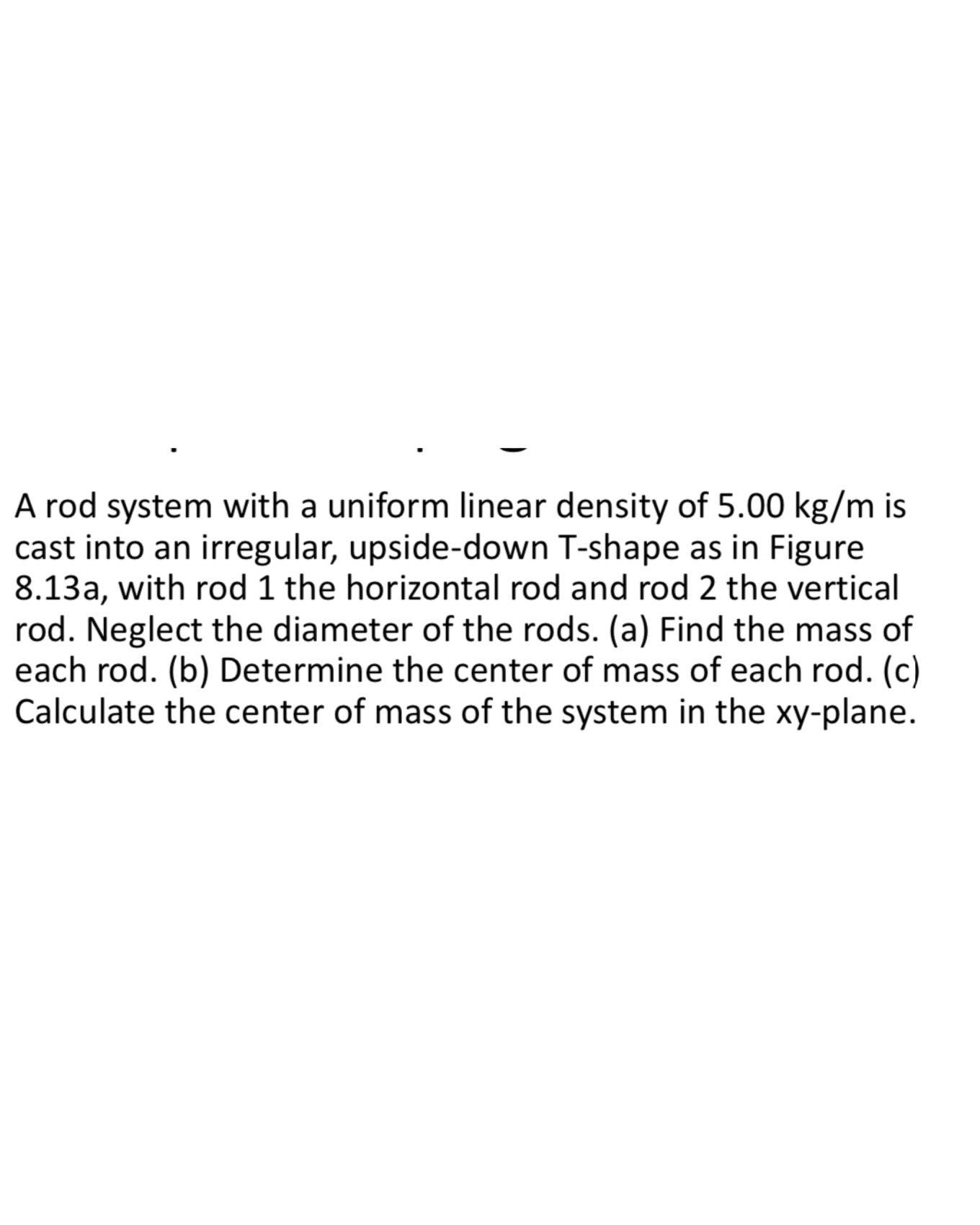 a rod system with a uniform linear density of 500 mathrmkg mathrmm is ... a rod system with a uniform linear density of 500 mathrmkg mathrmm is ...