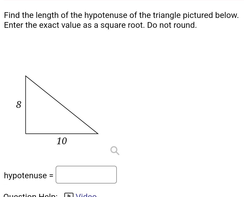 Find the length of the hypotenuse of the triangle pictured below. Enter the exact value as a ...