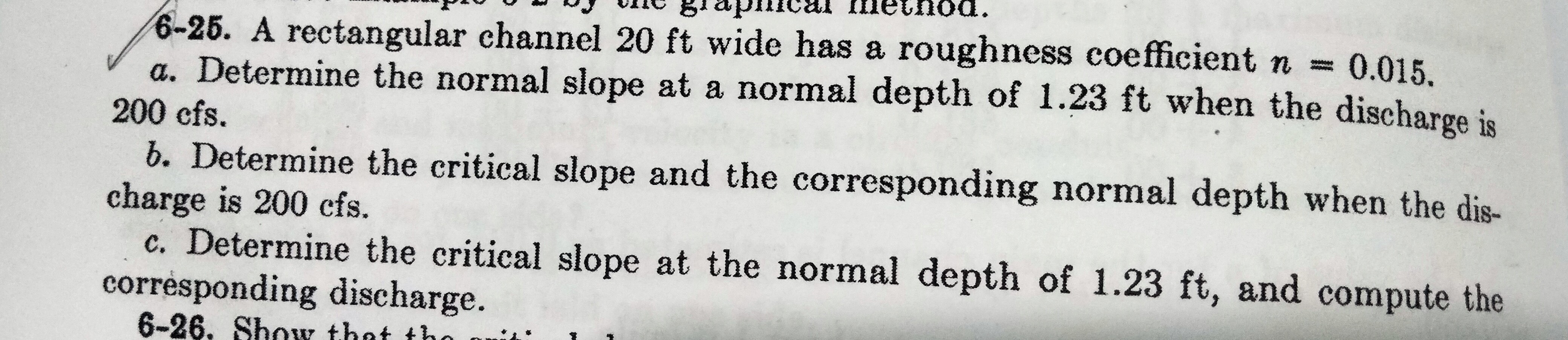 6-25. A rectangular channel 20 ft wide has a roughness coefficient n=0.015. a. Determine the ...