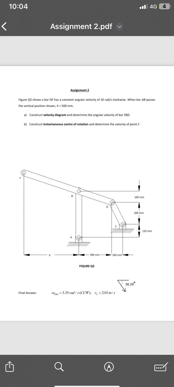 10:04 4G 4 Assignment 2.pdf Assignment 2 Figure Q5 shows a bar DE has a constant angular ...